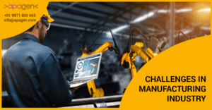 5 Biggest challenges in manufacturing industry : Apagen Solutions